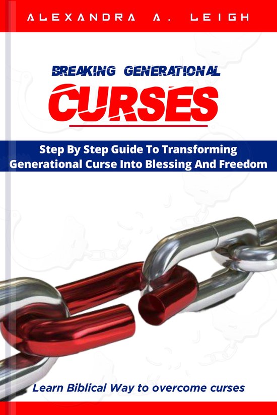 BREAKING GENERATIONAL CURSES (ebook), Alexandra A. Leigh ...