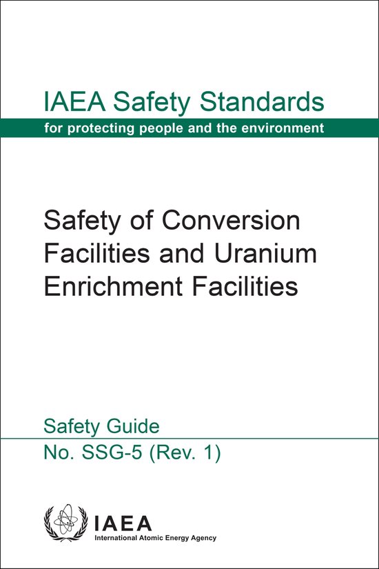 IAEA Safety Standards Series No. SSG-5 (REV. 1)- Safety of Conversion Facilities and... | bol.com