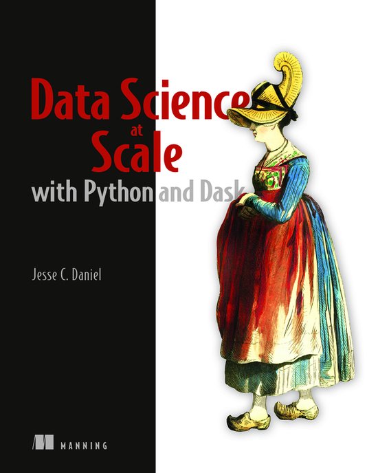 Data Science at Scale with Python and Dask | 9781617295607 | Jesse Daniel | Boeken | bol