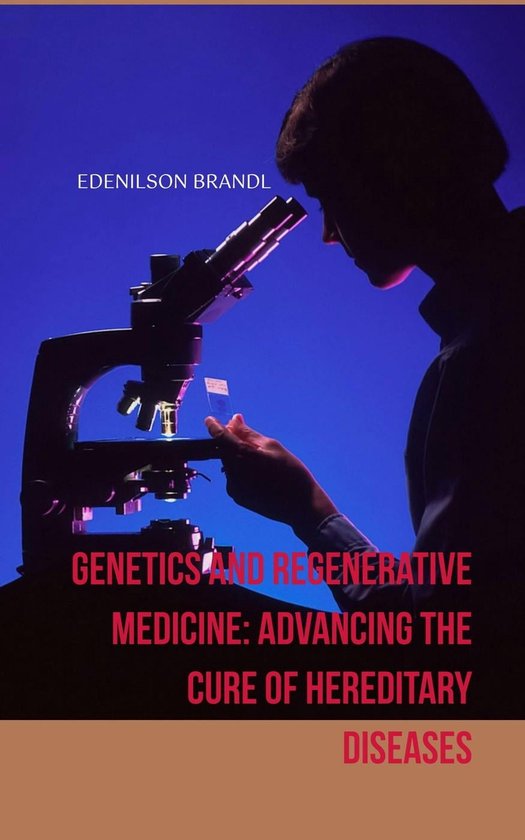 Genetics And Regenerative Medicine Advancing The Cure Of Hereditary
