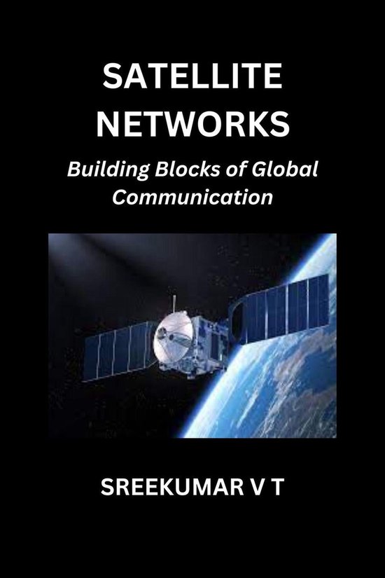 Satellite Networks: Building Blocks of Global Communication (ebook ...