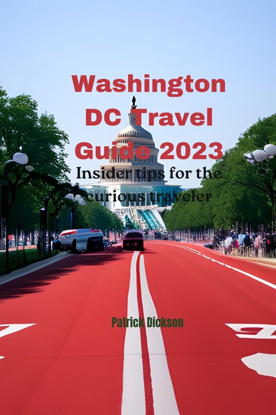 Washington DC Travel Guide 2023 (ebook), Patrick Dickson | 1230006639549 | Boeken | bol