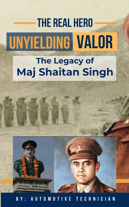 Hero of History 1 - Unyielding Valor: “The Legacy of Maj Shaitan Singh ...