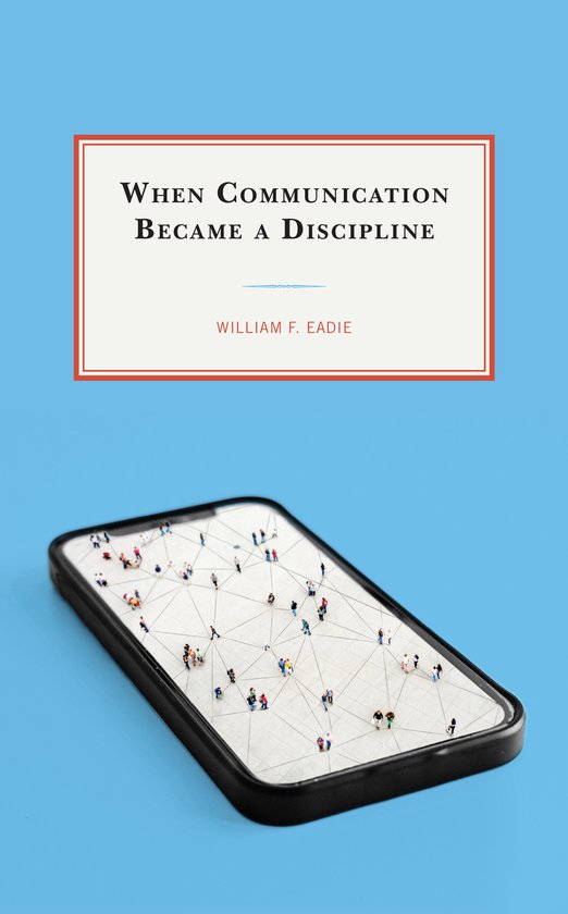 When Communication Became a Discipline | 9781498572170 | William F ...