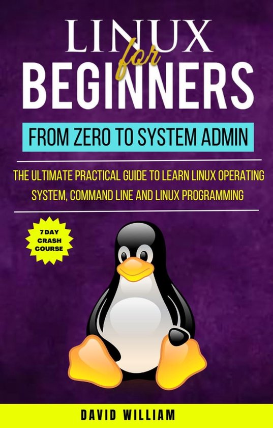 Linux For Beginners : From Zero To System Admin (ebook), David William ...