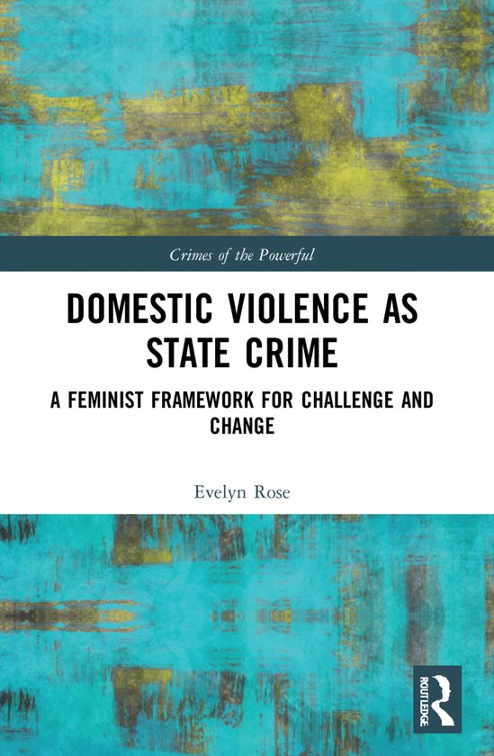 Crimes of the Powerful- Domestic Violence as State Crime, Evelyn Rose ...