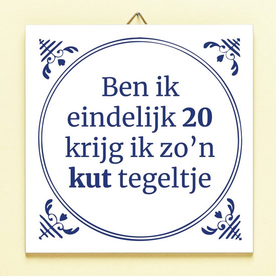 Ditverzinjeniet Tegeltje Ben Ik Eindelijk Jarig - 20 Jaar | bol.com