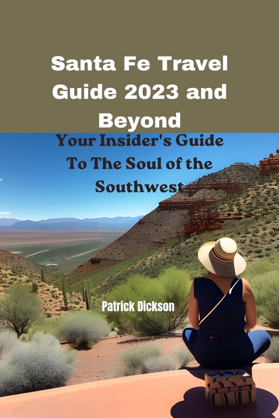 Santa Fe Travel Guide 2023 and Beyond (ebook), Patrick Dickson | 1230006589219 | Boeken | bol.com