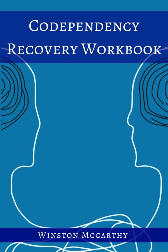 CODEPENDENCY RECOVERY WORKBOOK (ebook), Winston McCarthy | 9783988313270 | Boeken | bol.com