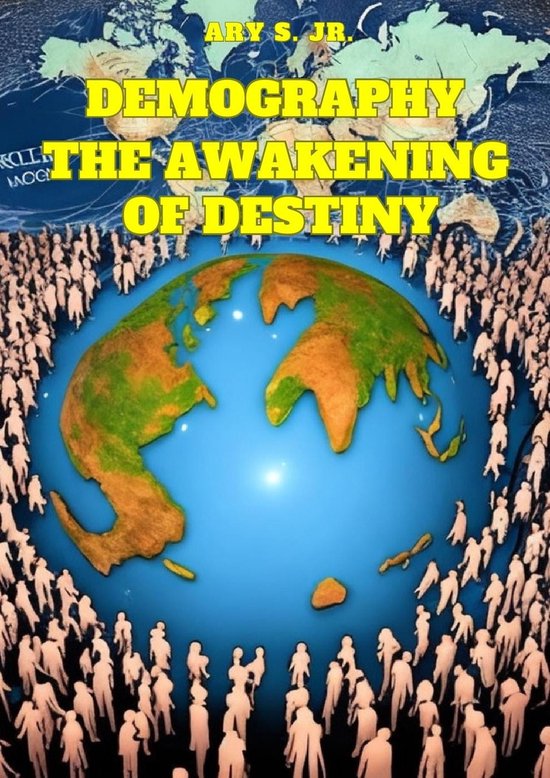 Demography:The Awakening of Destiny (ebook), Ary S. Jr. | 9798223353119 | Boeken | bol.com