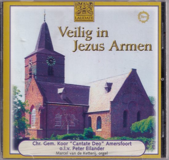 Veilig in Jezus' armen - Gem. Koor Cantate Deo Amersfoort o.l.v. Peter Eilander -... | bol