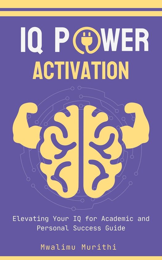 IQ POWER ACTIVATION: Elavating Your IQ For Academic And Personal ...