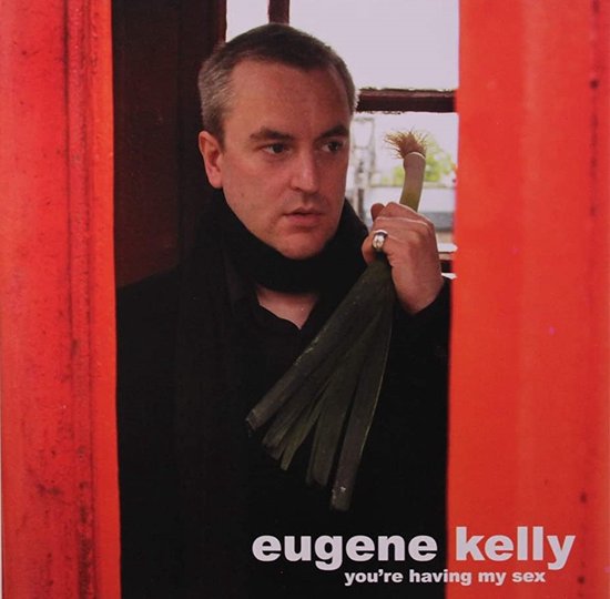 Eugene Kelly - You're Having My Sex (7" Vinyl Single), Eugene Kelly ...