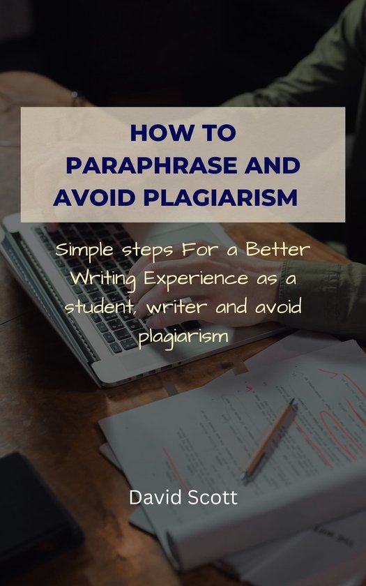 HOW TO PARAPHRASE AND AVOID PLAGIARISM (ebook), David Scott ...