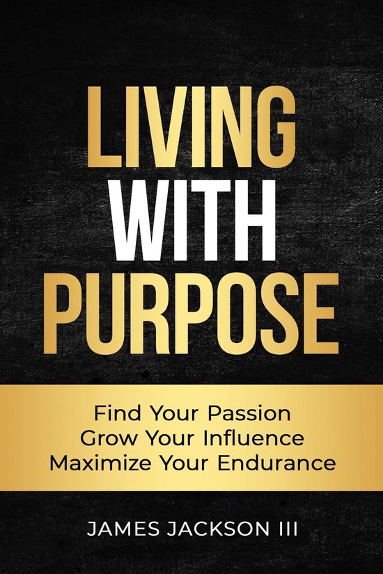 Living with Purpose (ebook), James Jackson | 9798988381617 | Boeken | bol