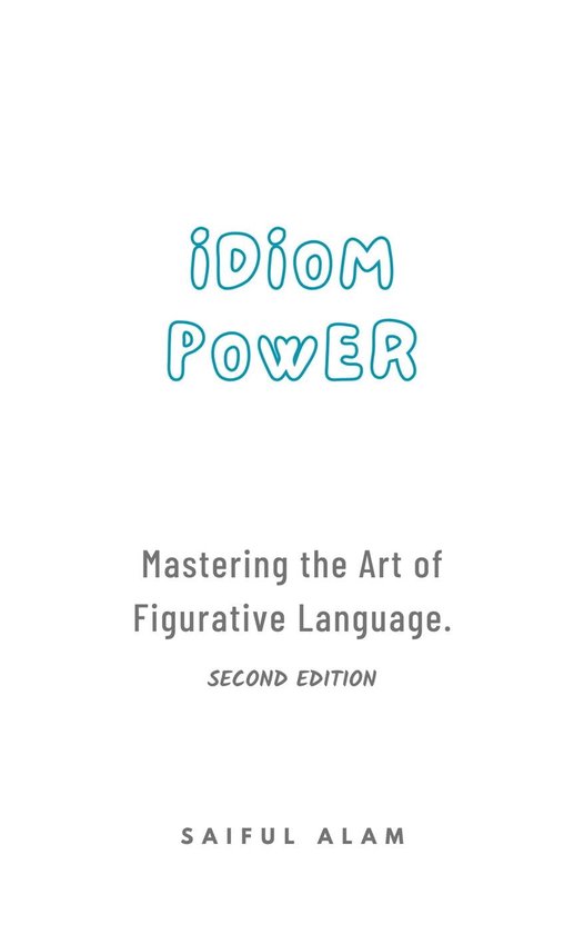 Idiom Power: Mastering the Art of Figurative Language (ebook), Saiful Alam |... | bol.com