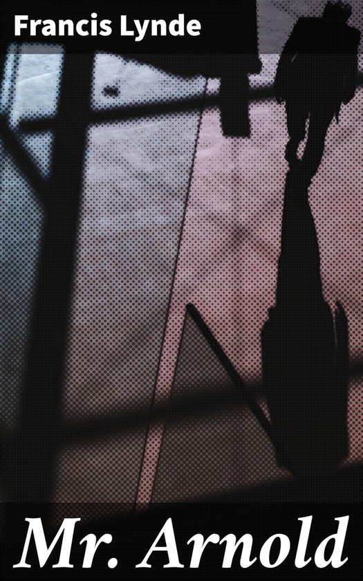 Mr. Arnold (ebook), Francis Lynde | 4066339531727 | Boeken | bol