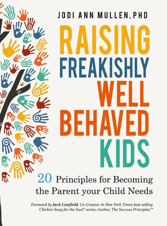 Raising Freakishly Well-Behaved Kids: 20 Principles for Becoming the ...