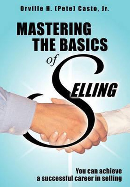 Mastering the Basics of Selling | 9781449040734 | Orville H. Casto ...