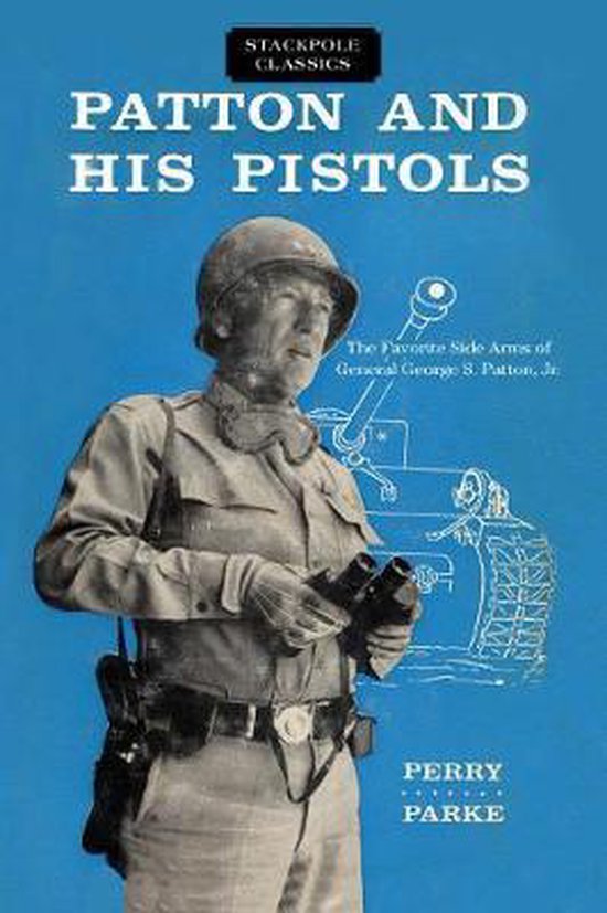 Patton and His Pistols, Perry Parke | 9780811737609 | Boeken | bol