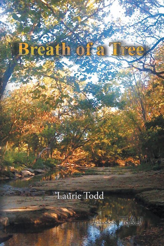 Breath of a Tree (ebook), Laurie Todd | 9781453584408 | Boeken | bol.com