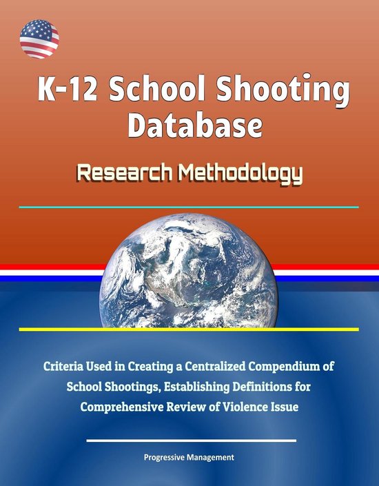 K-12 School Shooting Database: Research Methodology - Criteria Used in ...