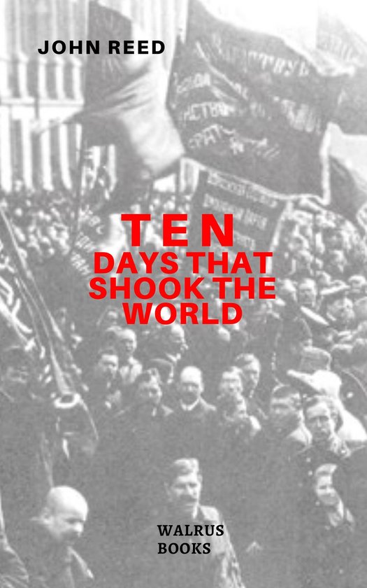 Ten Days That Shook the World (ebook), John Reed | 1230003315835 ...