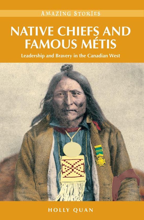 Amazing Stories - Native Chiefs and Famous Métis: Leadership and ...