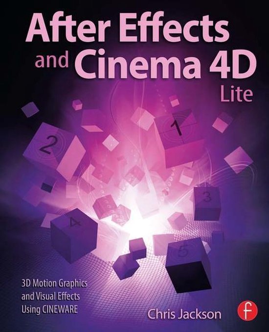 After Effects and Cinema 4D Lite: 3D Motion Graphics and Visual Effects Using CINEWARE... | bol.com