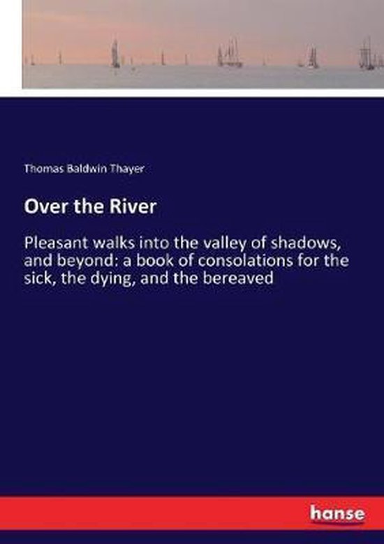Over the River, Thomas Baldwin Thayer | 9783337301712 | Boeken | bol.com