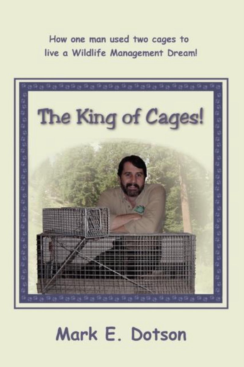 King Of Cages! | 9780595423705 | Mark E Dotson | Boeken | bol