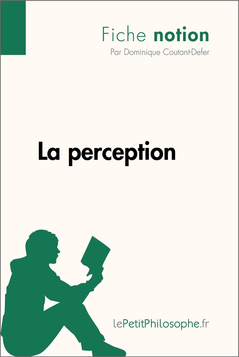 Notion philosophique 11 - La perception (Fiche notion) (ebook ...