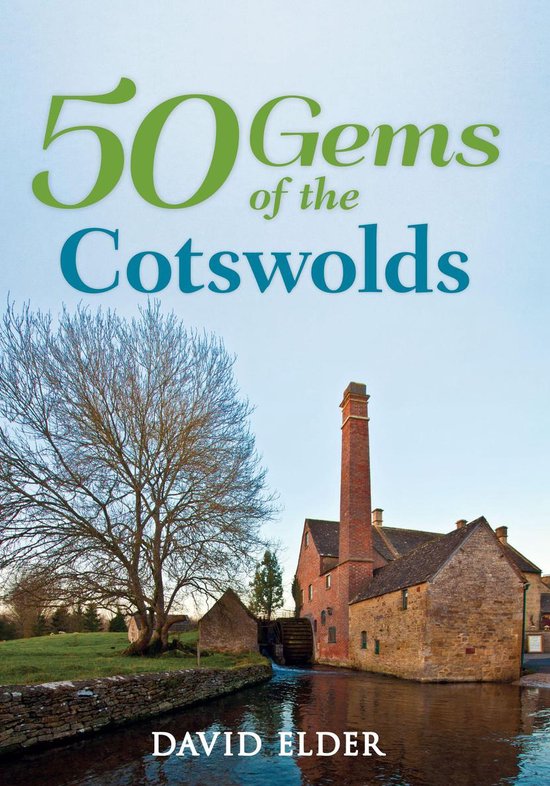 50 Gems - 50 Gems of the Cotswolds (ebook), David Elder | 9781445646718 ...