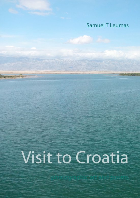 Pics and Poems 2 - Visit to Croatia (ebook), Samuel t. Leumas ...