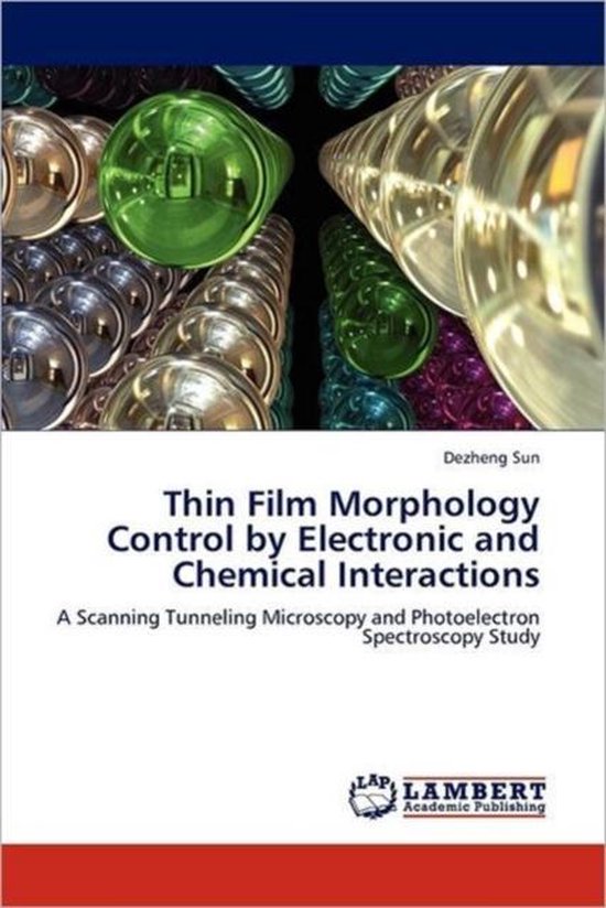 Thin Film Morphology Control by Electronic and Chemical Interactions ... Thin Film Morphology Control by Electronic and Chemical Interactions ...
