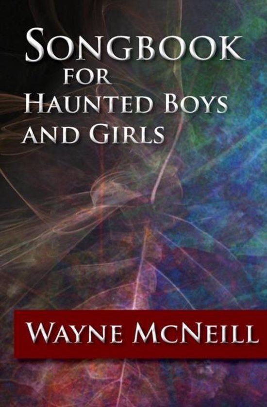 Songbook for Haunted Boys and Girls, Wayne Mcneill | 9780979393556 ...