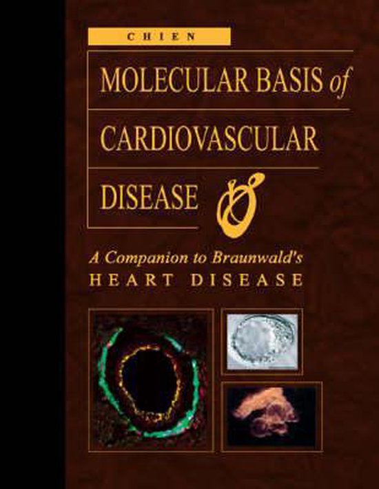 Molecular Basis of Cardiovascular Disease, Kenneth R. Chien ...
