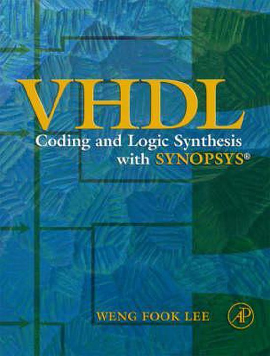 VHDL Coding and Logic Synthesis with Synopsys | 9780124406513 | Weng Fook Lee | Boeken | bol