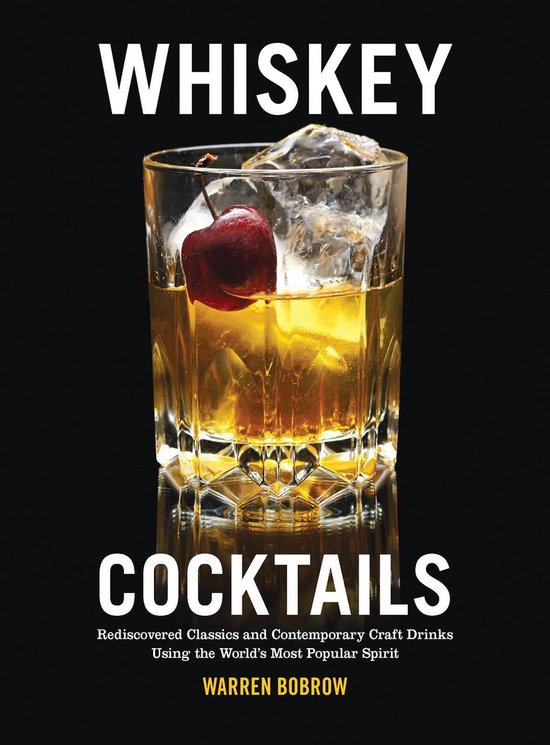 Whiskey Cocktails (ebook), Warren Bobrow | 9781627881838 | Boeken | bol.com