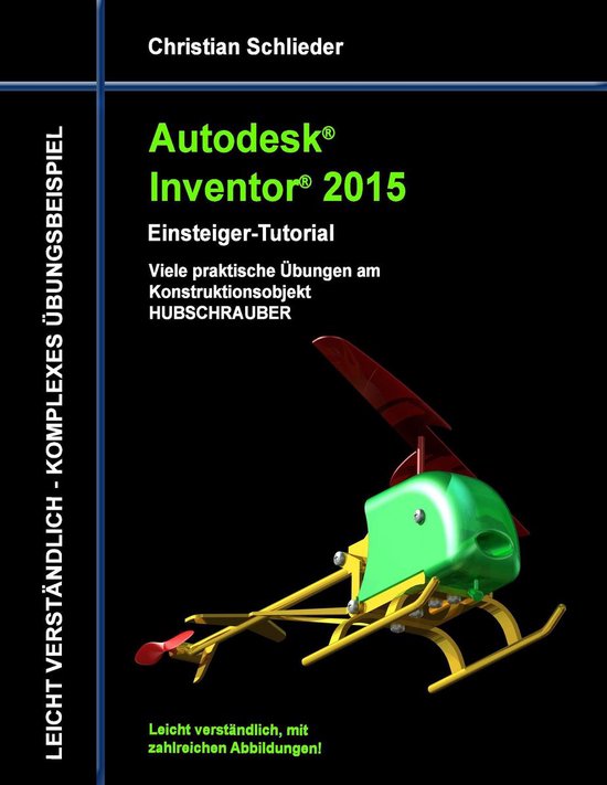 Autodesk Inventor 2015 - Einsteiger-Tutorial Hubschrauber (ebook), Christian Schlieder... | bol.com
