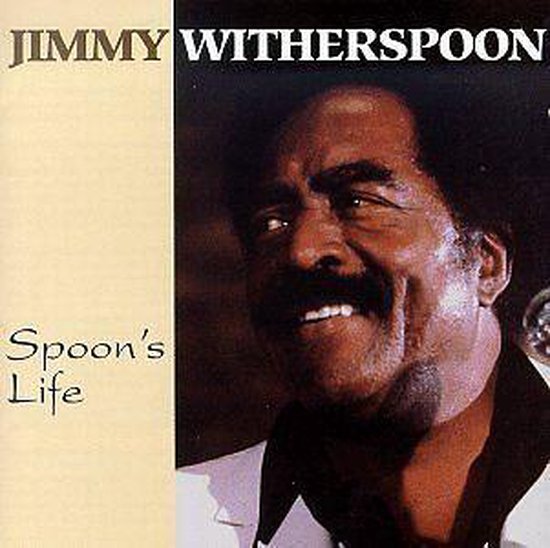 Spoon's Life, Jimmy Witherspoon | CD (album) | Muziek | bol.com