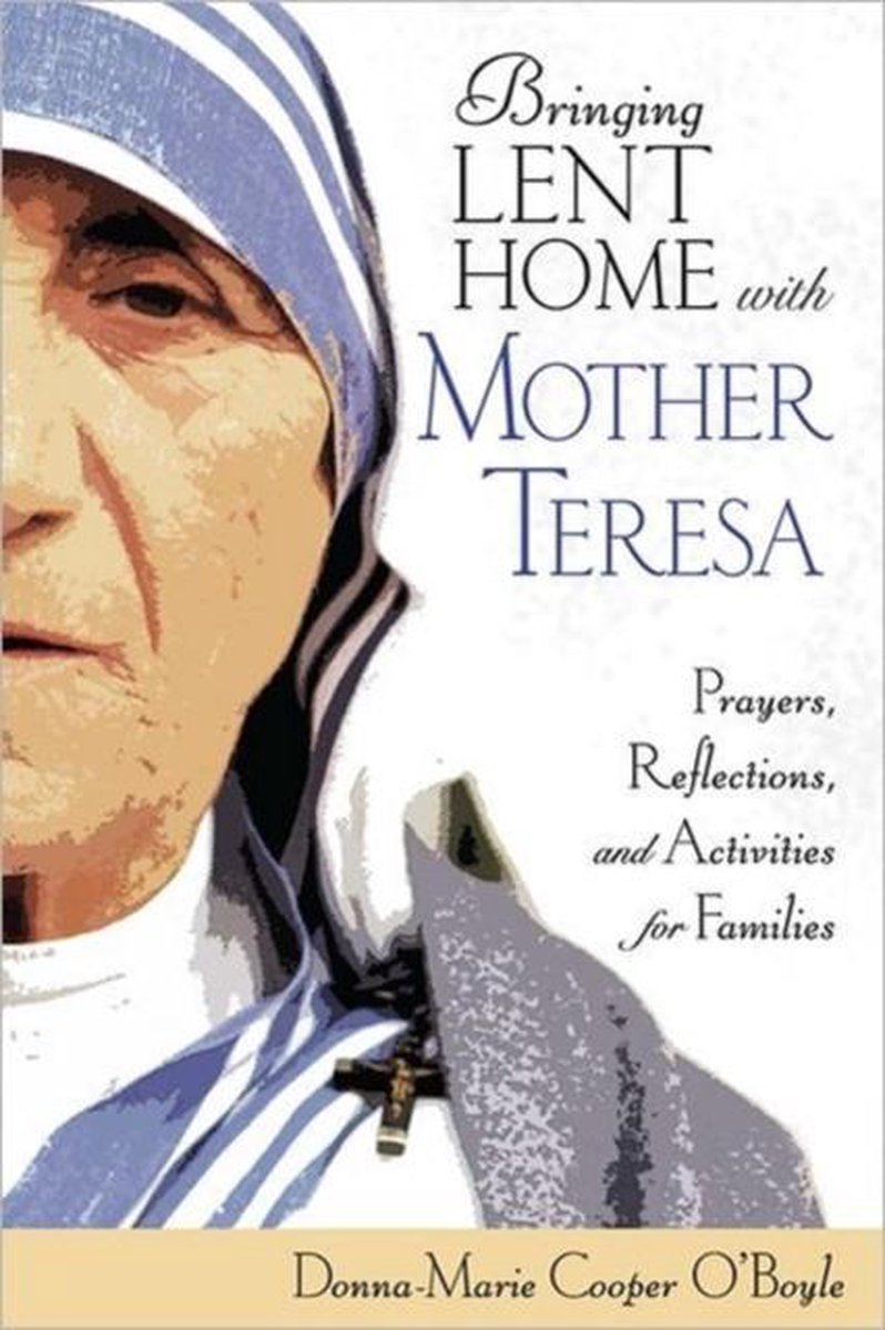 Bringing Lent Home with Mother Teresa: Prayers, Reflections, and ...