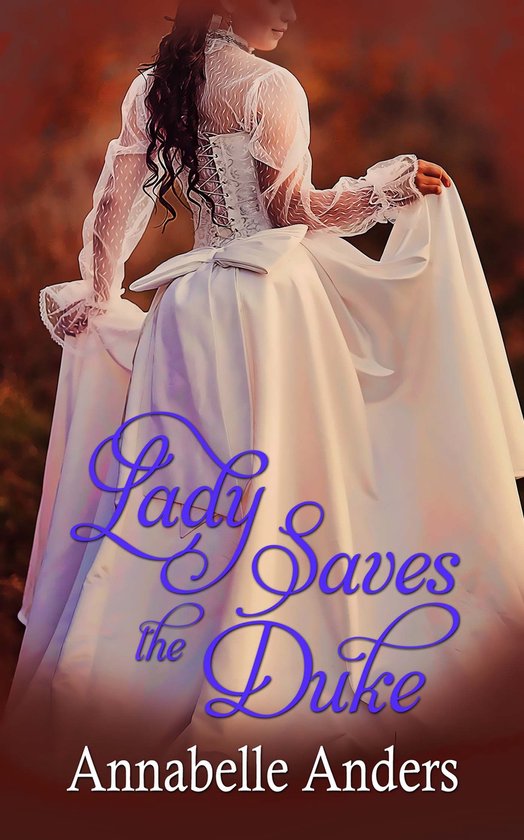 Lord Love a Lady 3 - Lady Saves the Duke (ebook), Annabelle Anders | 9781509224289 |... | bol.com