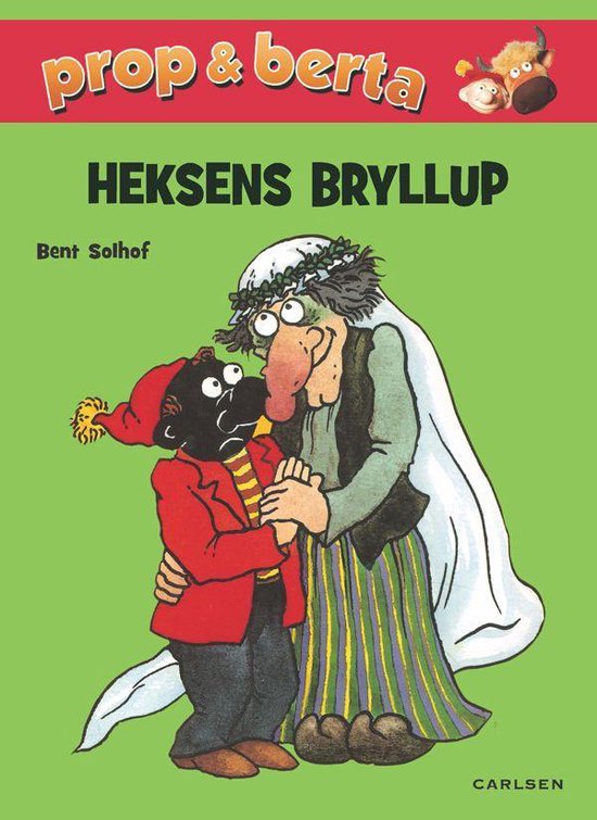 Prop og Berta - Prop og Berta - Heksens bryllup (ebook), Bent Solhof ...