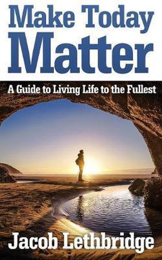 Make Today Matter, Jacob Lethbridge | 9781999154707 | Boeken | bol.com