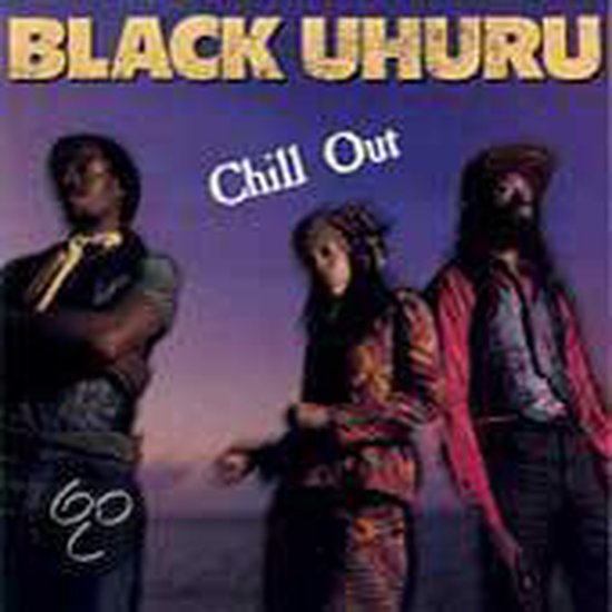 Chill Out, Black Uhuru | CD (album) | Muziek | bol