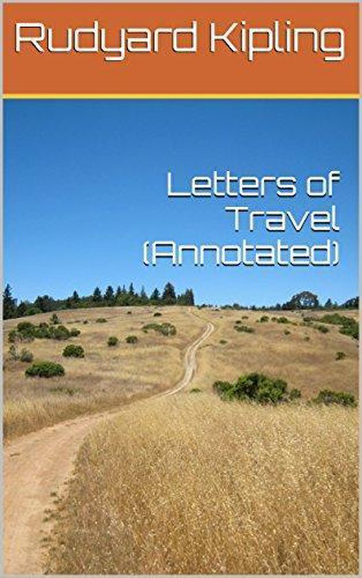 Annotated Rudyard Kipling - Letters of Travel (Annotated) (ebook), Rudyard Kipling |... | bol.com