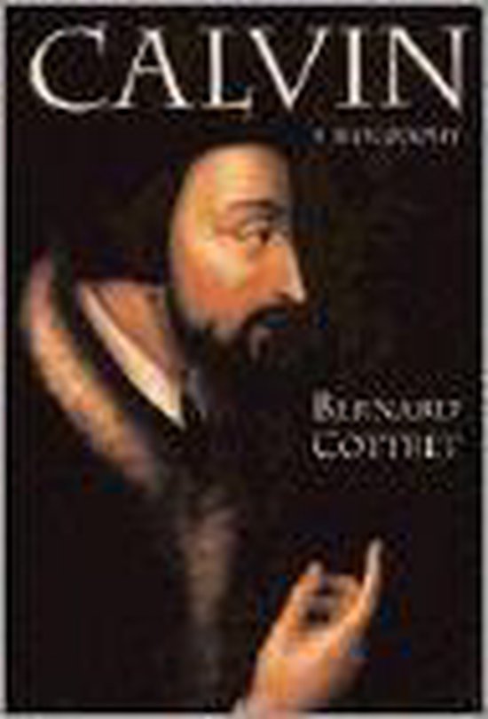 Calvin Biography, Bernard Cottret | 9780802842893 | Boeken | bol