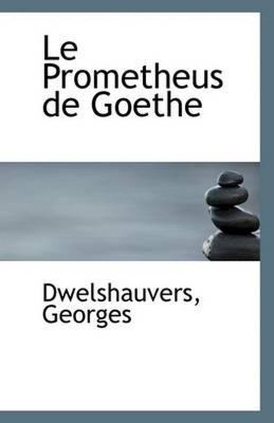 Le Prometheus de Goethe, Dwelshauvers Georges | 9781113349903 | Boeken ...