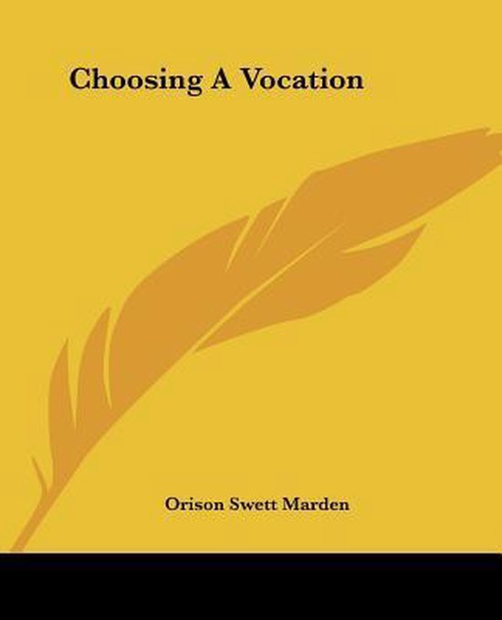Choosing a Vocation, Orison Swett Marden | 9781425353483 | Boeken | bol.com